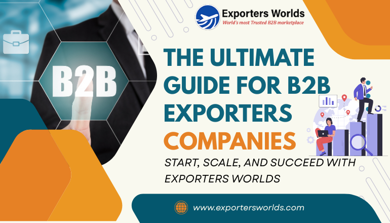 The Ultimate Guide for B2B Exporters-Start, Scale, and Succeed